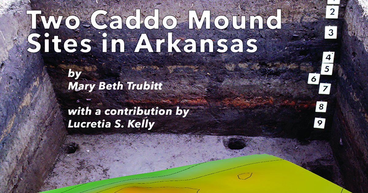 Two Caddo Mound Sites in Arkansas - Arkansas Archeological Survey